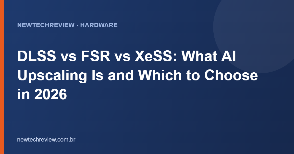 DLSS vs FSR vs XeSS: What AI Upscaling Is and Which to Choose in 2026 ...